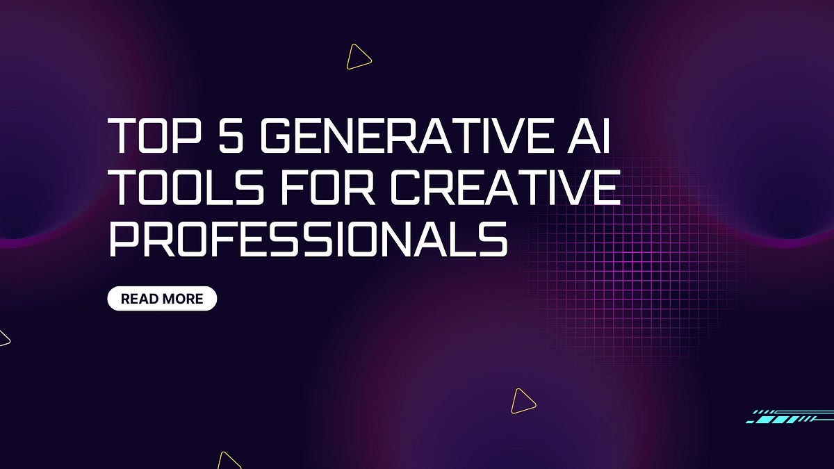 Top 5 Generative AI Tools for Creative Professionals | by Maananjagani ...