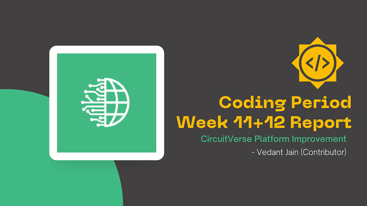 GSoC 2022 CircuitVerse | Week 11 and 12 Report | by Vedant Jain09 | Medium