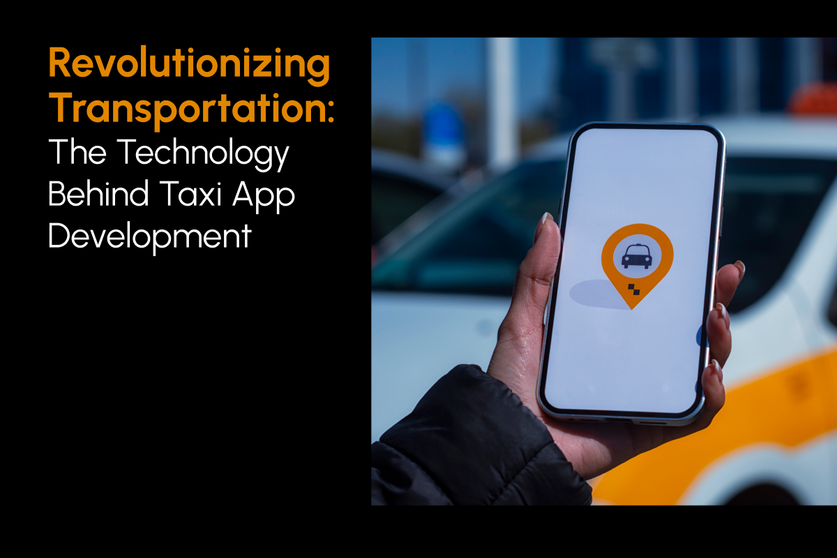 Revolutionizing Transportation: The Technology Behind Taxi App ...