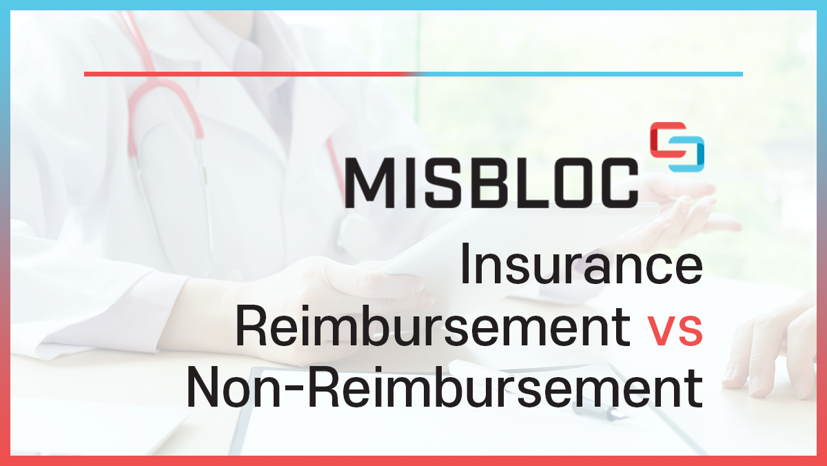 Insurance Reimbursement vs Non-Reimbursement | by MISBLOC | MISBLOC ...