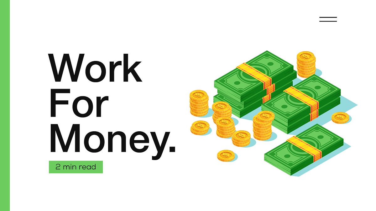 Work for money.. Why you should never work on any… | by Chima David ...