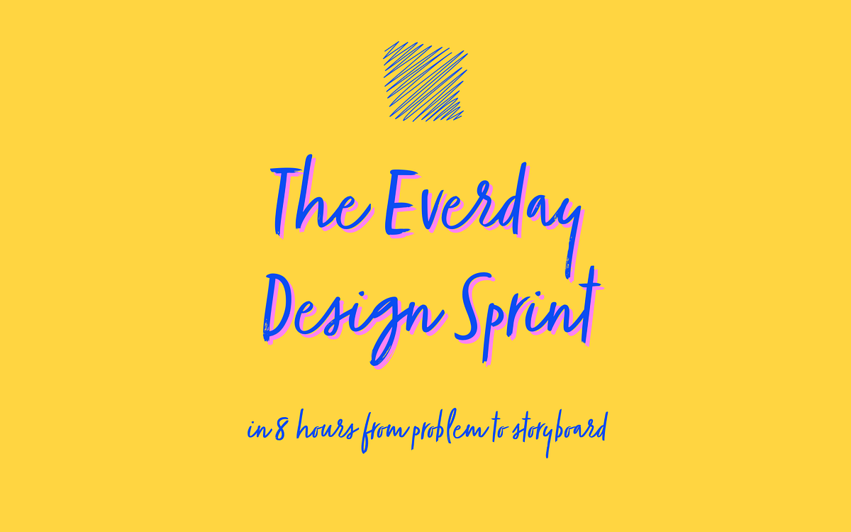The Everyday Design Sprint: A step-by-step guide to facilitate an 8 ...