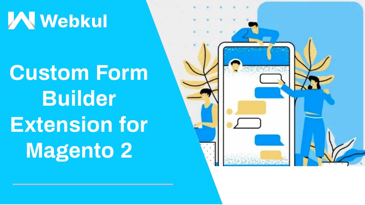 Why should you choose the Custom Form Builder Extension for Magento 2? | by Kuldeep Thakur | Medium