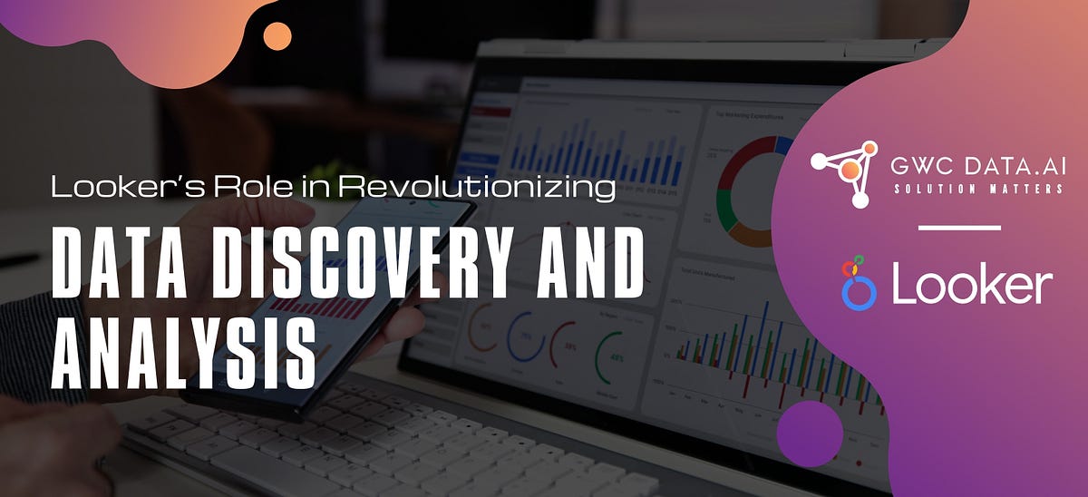Looker’s Role in Revolutionizing Data Discovery and Analysis | by GWC DATA.AI | Aug, 2024 | Medium