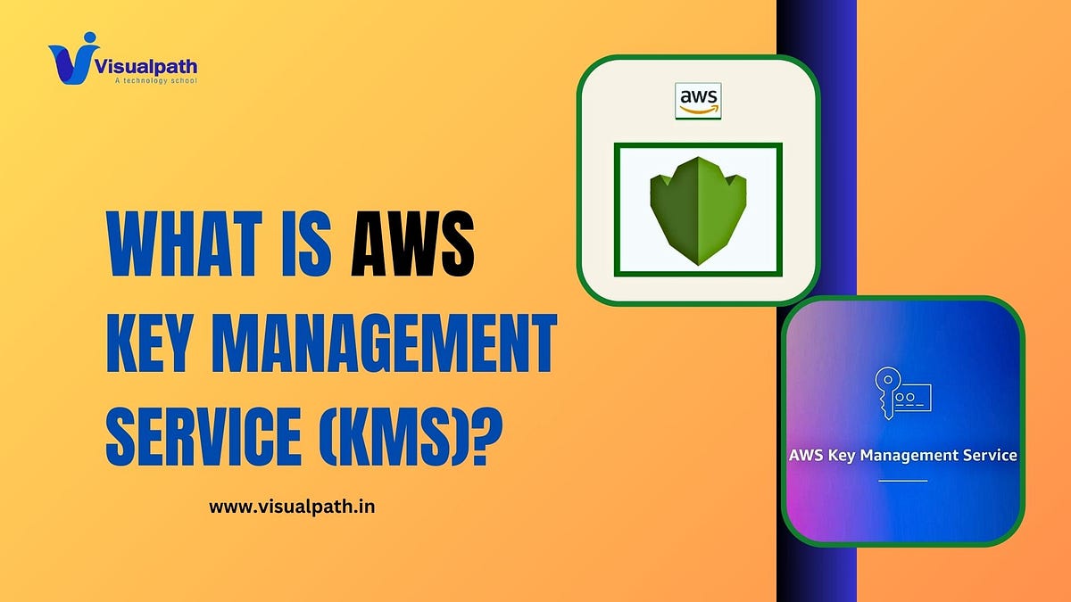 What is AWS Key Management Service (KMS)? | Key Features | by Siva Visualpath | Jul, 2024 | Medium