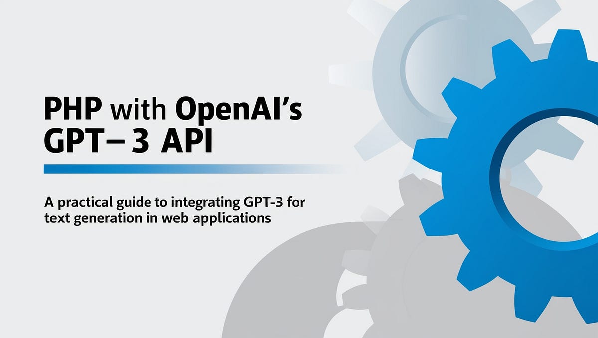 PHP with OpenAI’s GPT-3 API | Dev Genius