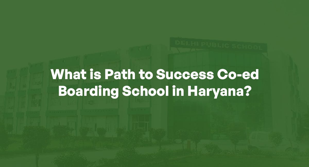 What is Path to Success Co-ed Boarding School in Haryana? | by ...