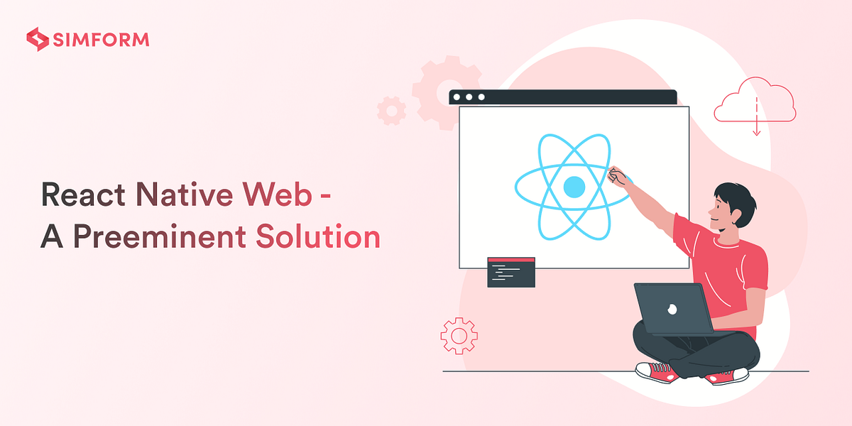 React Native Web — A Preeminent Solution | Simform Engineering