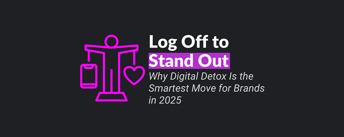 Log Off to Stand Out: Why Digital Detox Is the Smartest Move for Brands ...