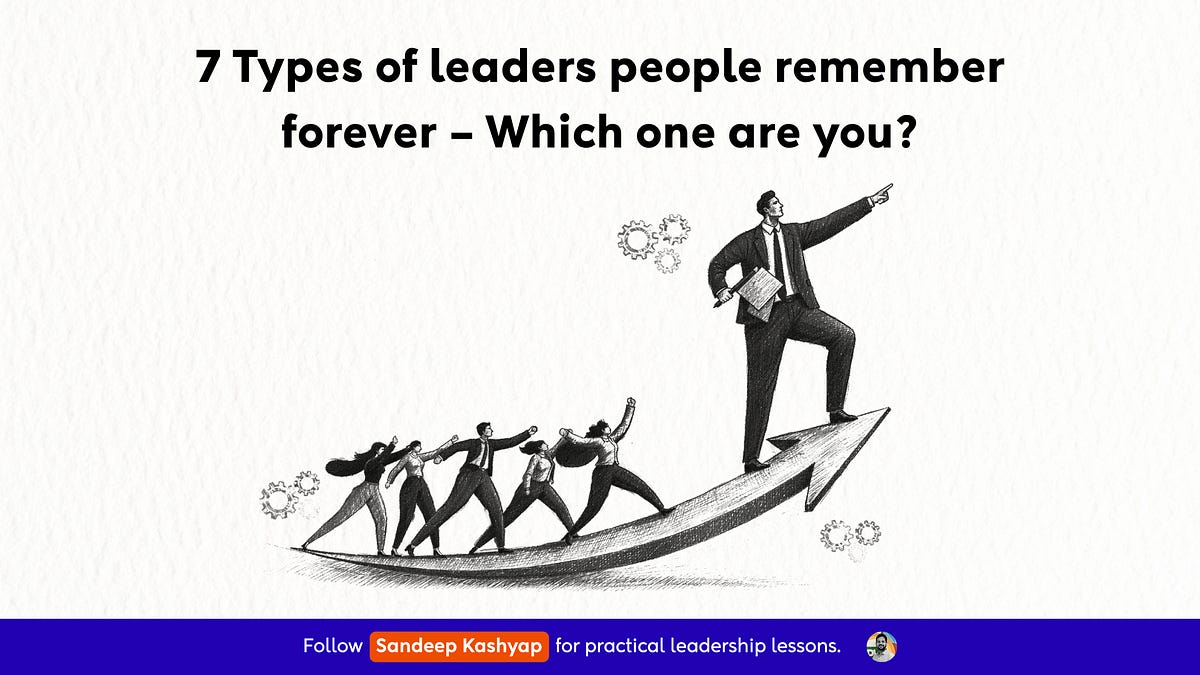 7 Types of leaders people remember forever — Which one are you? | by ...