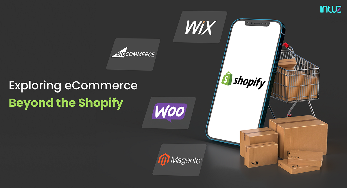 Shopify Alternatives: Explore the Best Platforms for Your Business | Intuz