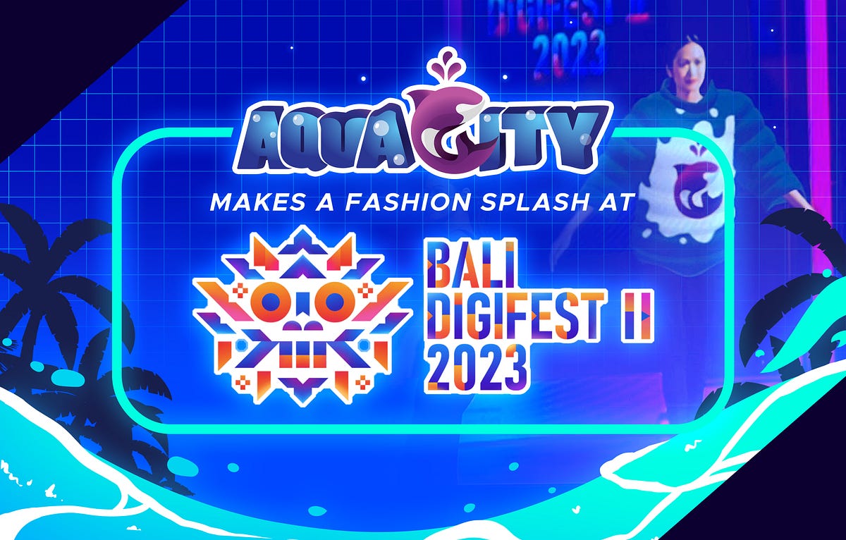 Aquacity Makes a Fashion Splash at Bali Digital Festival 2023 | by ...