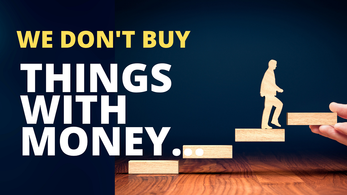 We don’t buy things with Money, rather… | by MindFuel | Medium