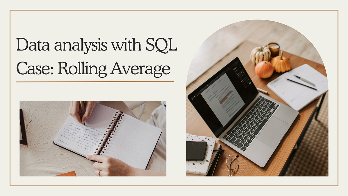 Data analysis with SQL. Case: Rolling Average | by Janten | Medium