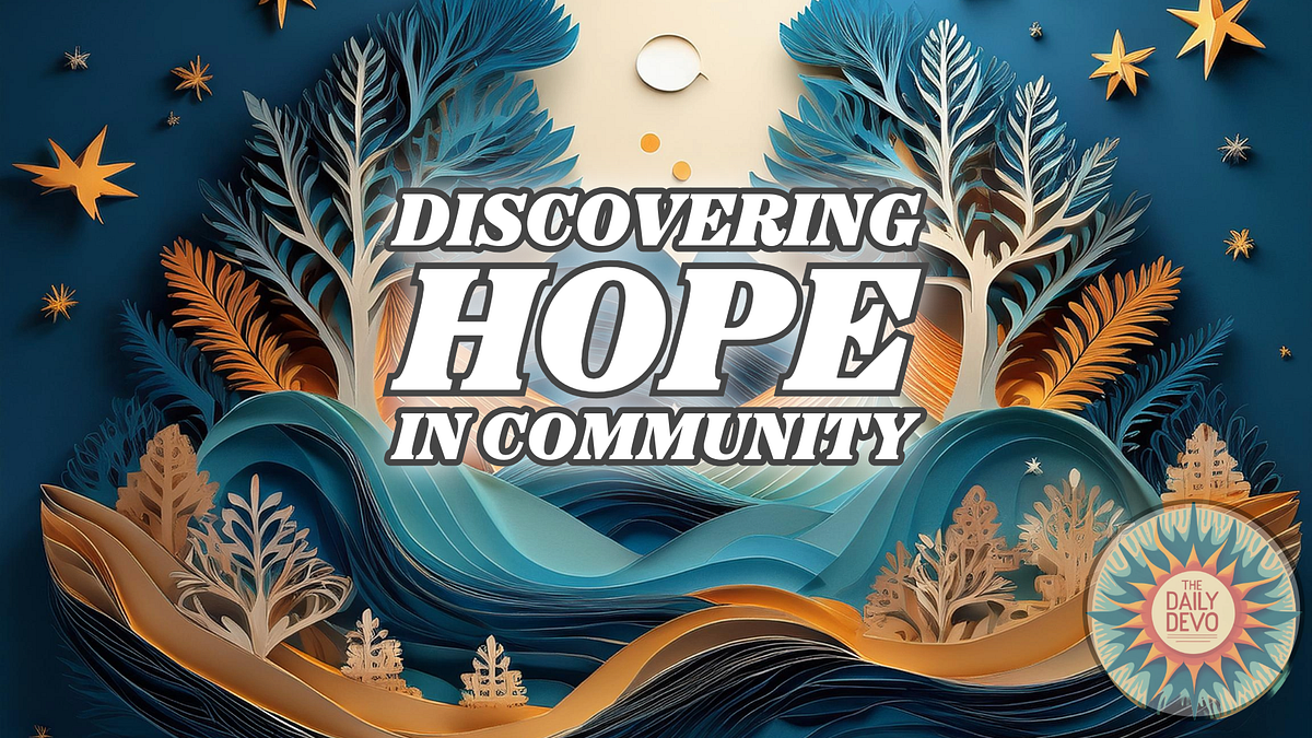 Discovering Hope In Community | by Leon Bloder | Dec, 2024 | Medium
