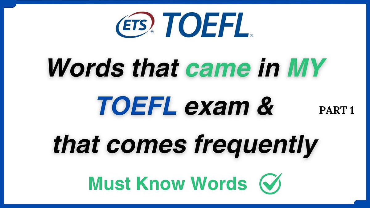 Words that Came in My TOEFL Exam & Very Important Must Know Frequently ...