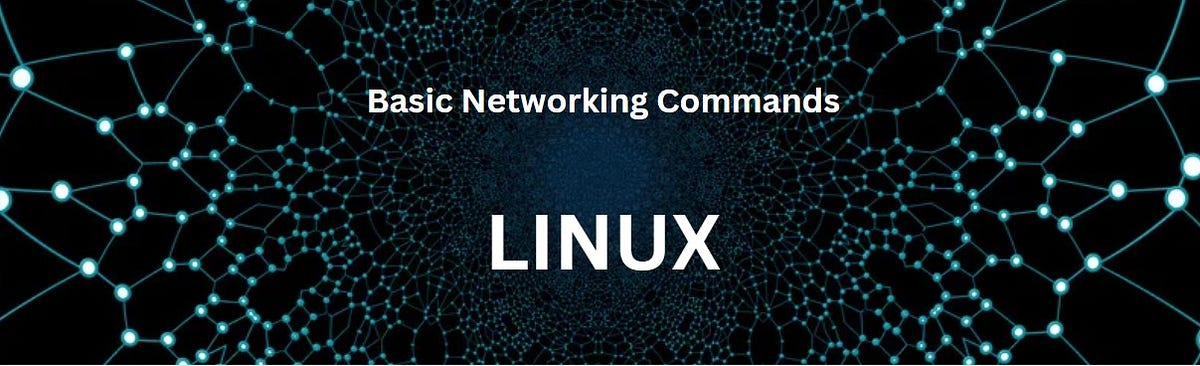 Basic Networking Commands For Linux System Admins By Bede Medium