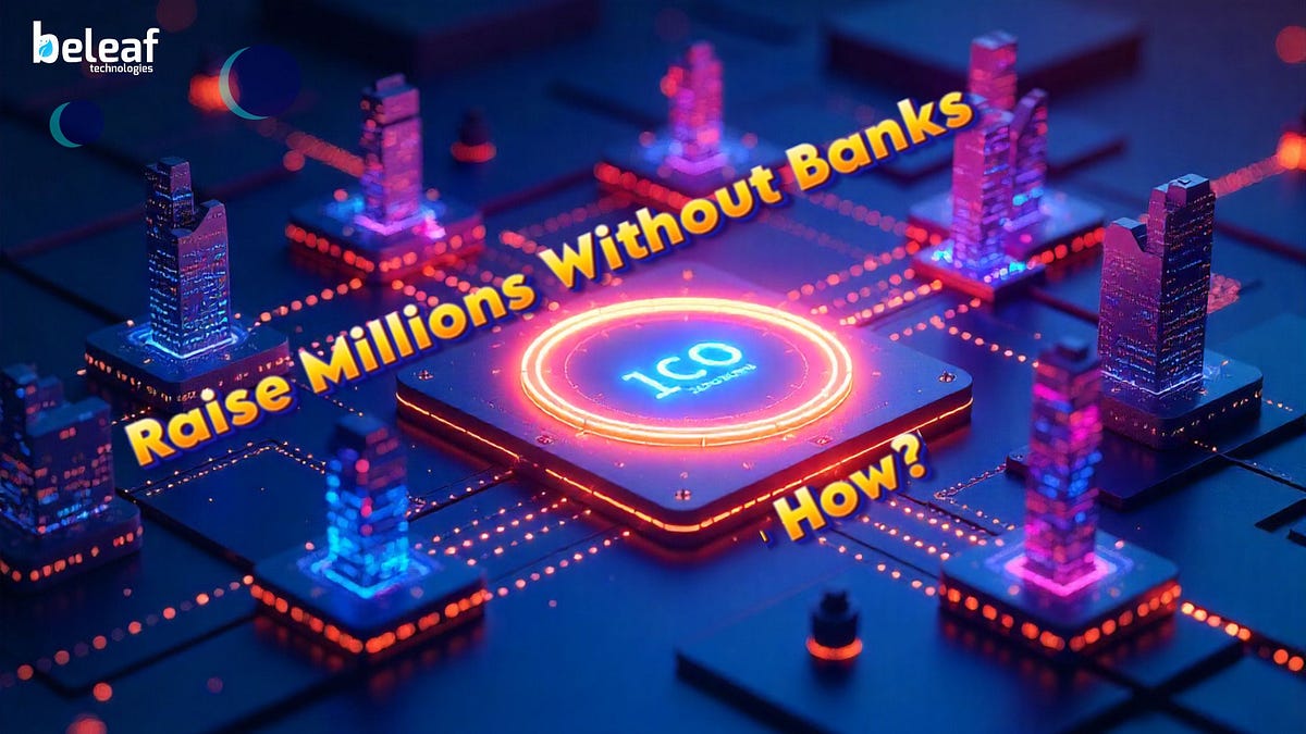 Ever Wondered How Startups Raise Millions Without Banks? Here’s ICO ...