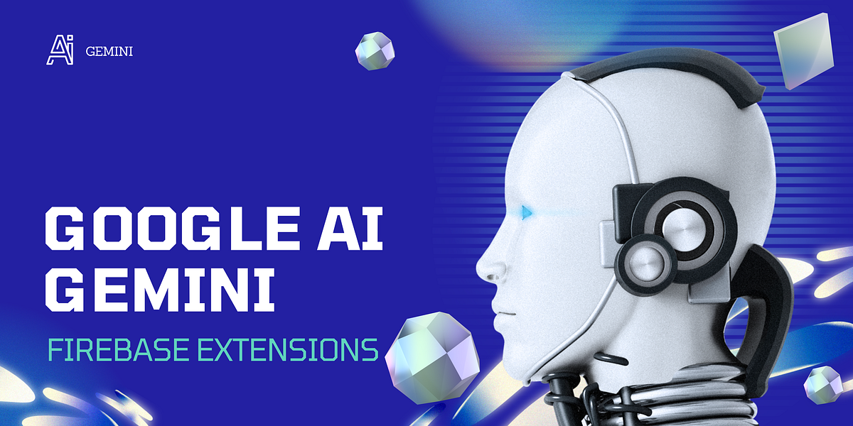 Great News: Google Gemini’s New Extensions for Firebase Developers | by Dennis | GenAI For All ...