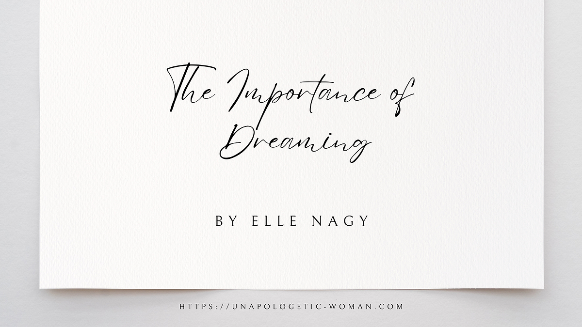 The Importance of Dreaming. Rediscovering Your Inner Dreamer for an ...