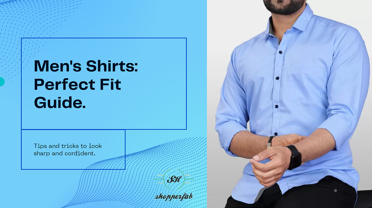 Shirts for Men: How to Find the Perfect Fit | by truebuyworld | Medium