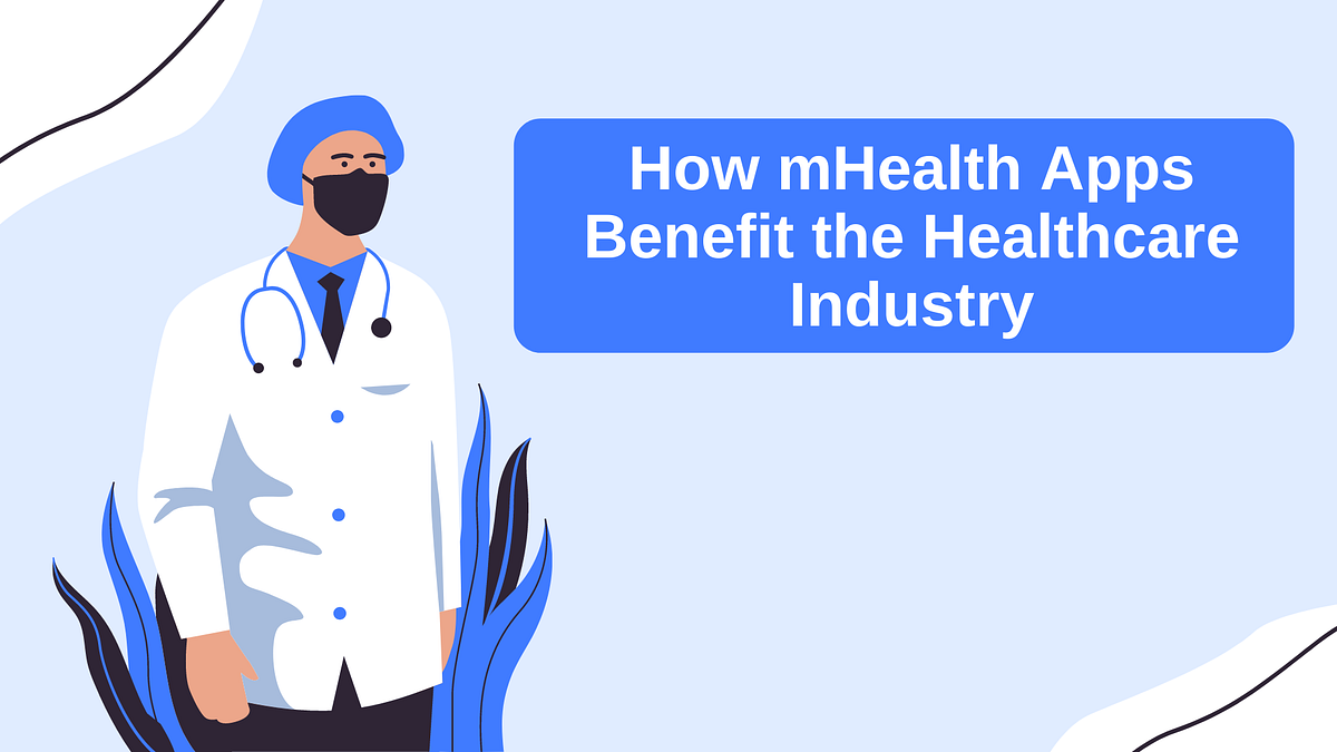 How mHealth Apps Benefit the Healthcare Industry | by Onix-Team | Medium