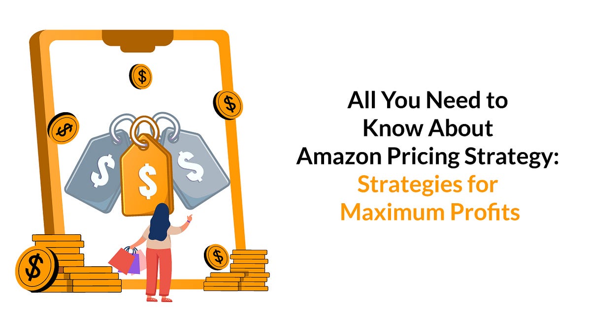 All You Need to Know About Amazon Pricing Strategy: Strategies for ...