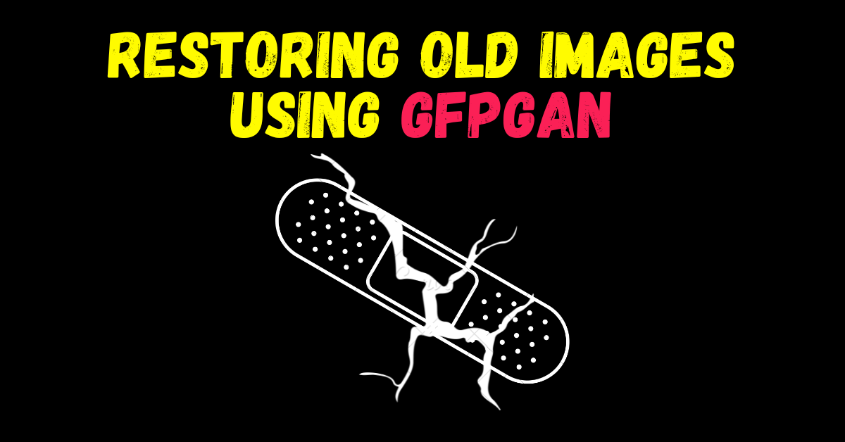 Easiest way to Restore Old Images using GFPGAN | by Abhishek Sharma ...