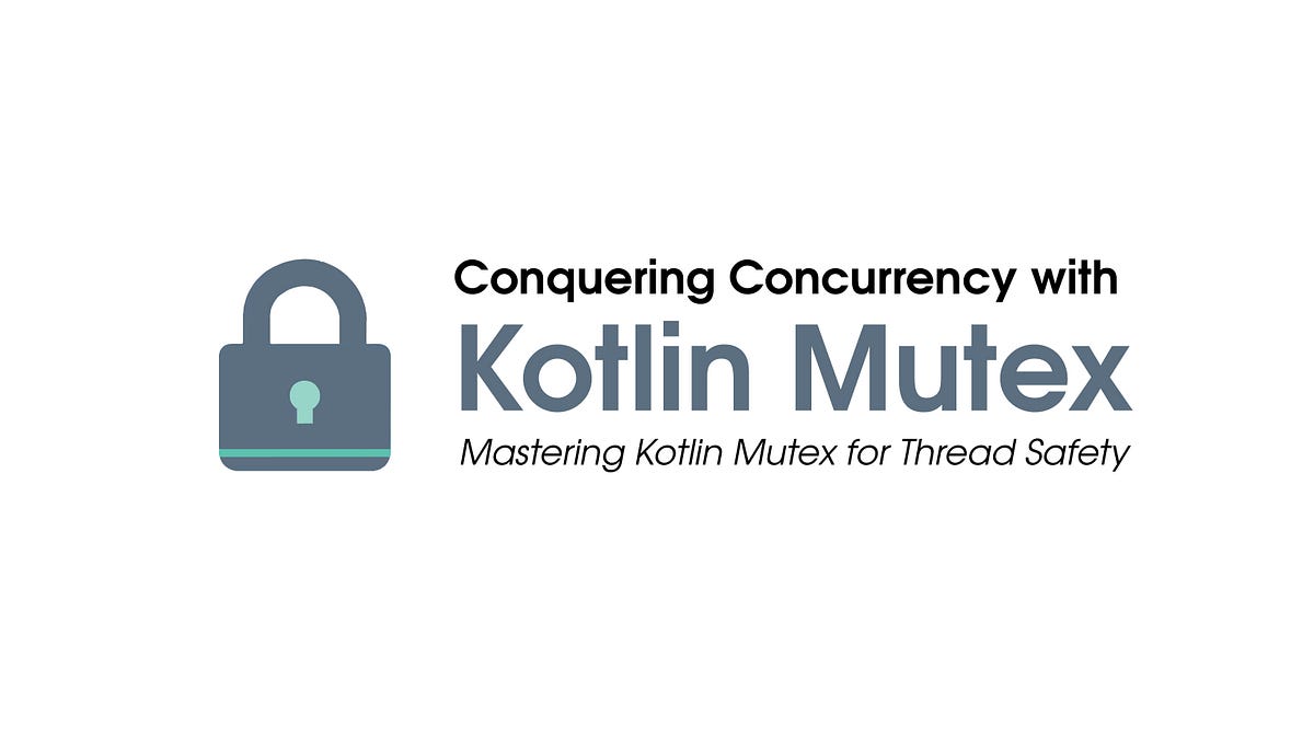 Conquering Concurrency: Mastering Kotlin Mutex for Thread Safety | by Abhishek Dharmik | Medium