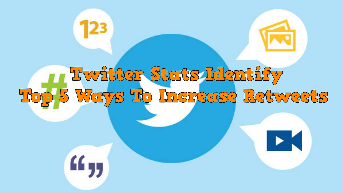 Twitter Stats Identify Top 5 Ways To Increase Retweets 2023 | by Adnan ...