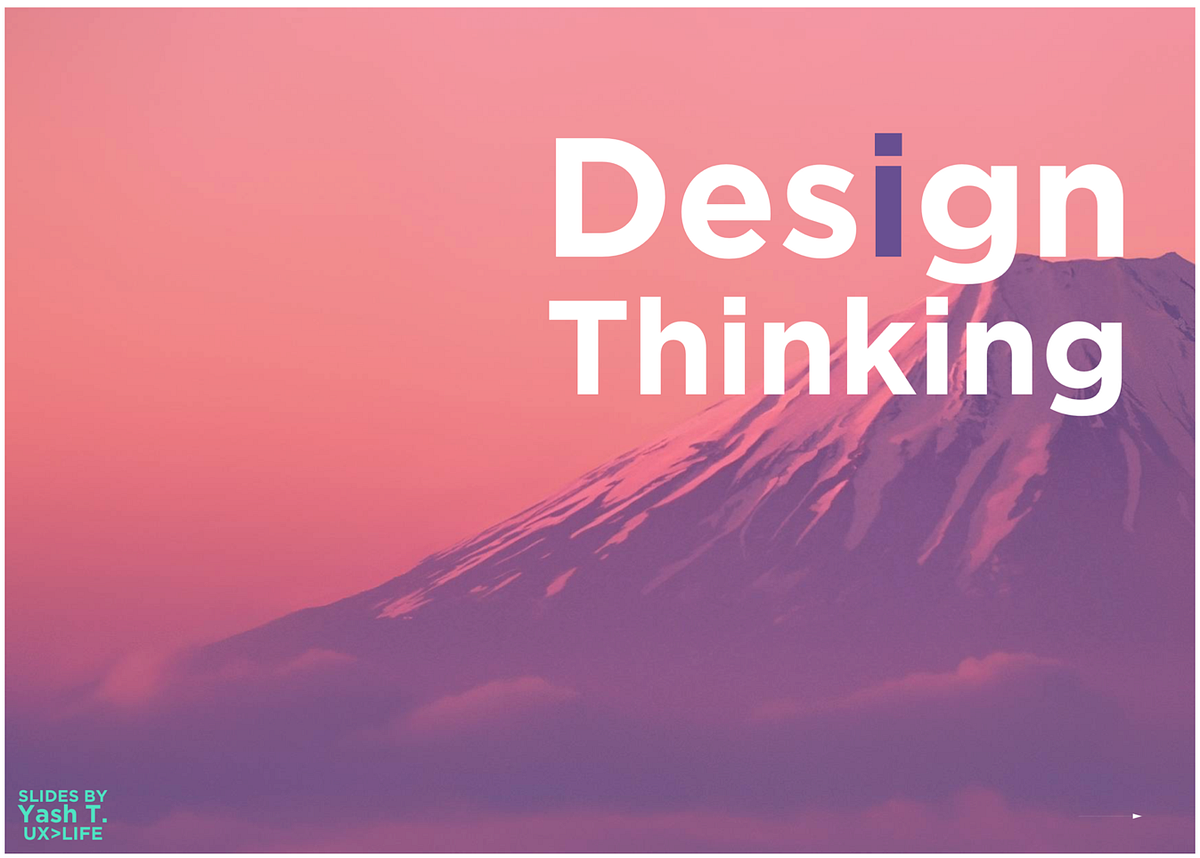 Design Thinking for pre-beginners. | by Yash Jack | Medium