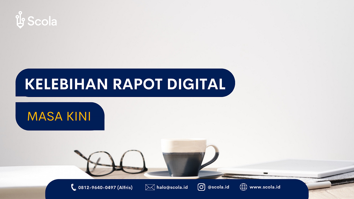 Rapot Digital Masa Kini, Apa saja kelebihannya? | by SCOLA | Medium