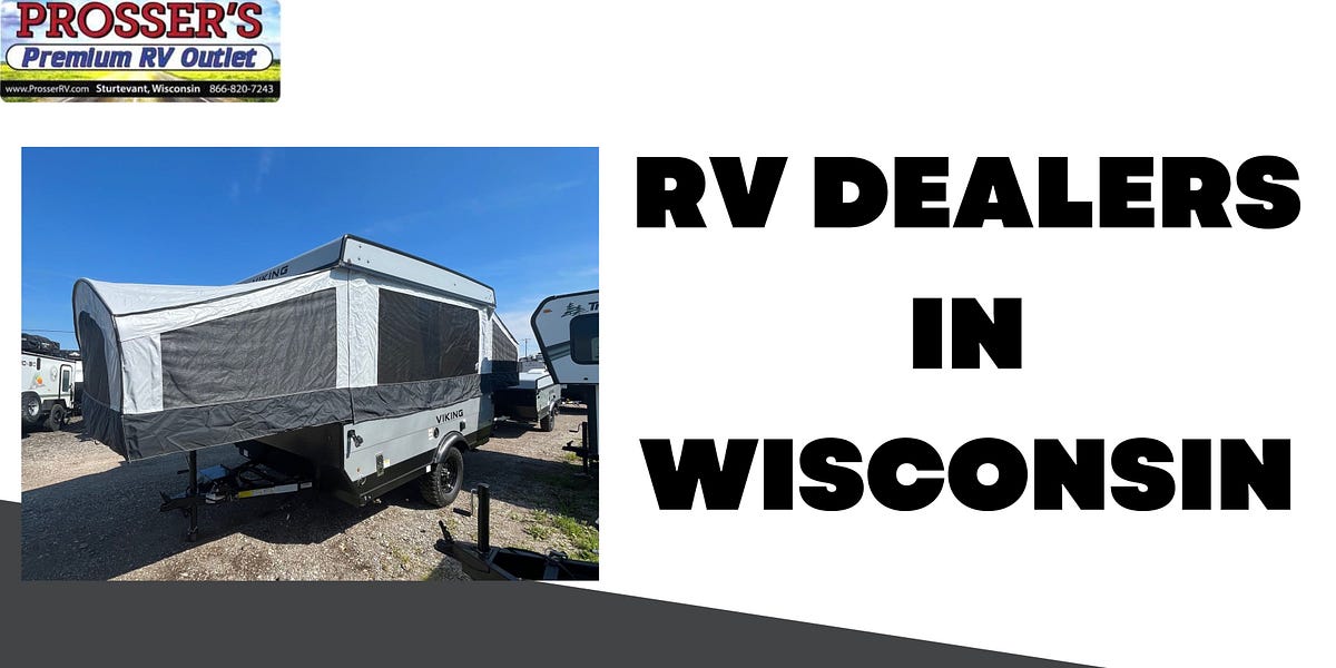 A Quick Guide To Find Reputable RV Dealer | by Prosser's Premium RV ...