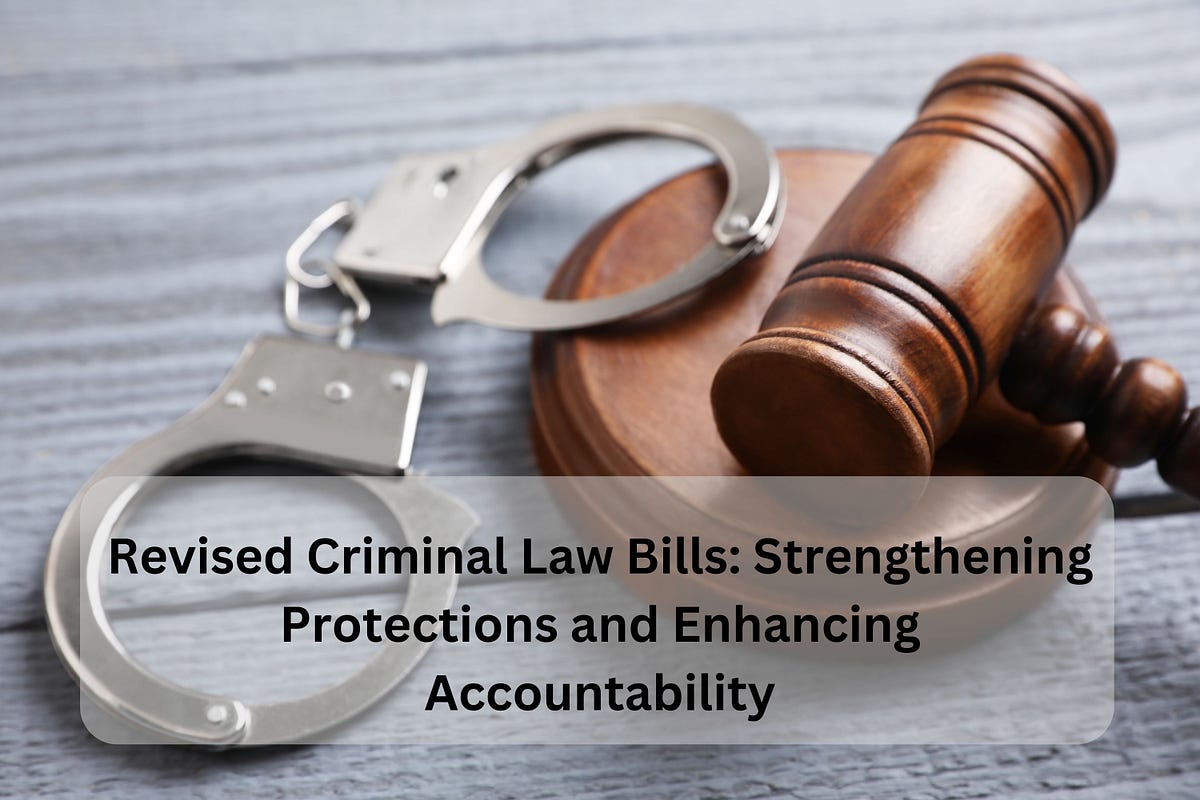 Revised Criminal Law Bills: Strengthening Protections and Enhancing ...