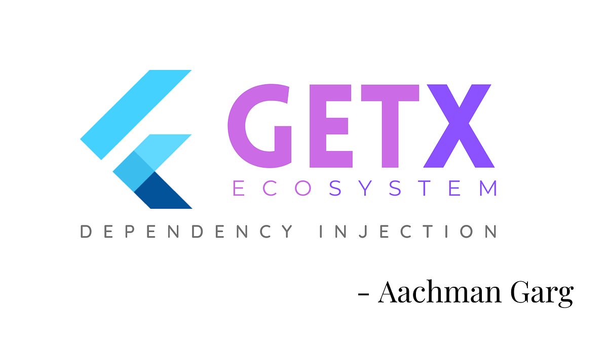 The Flutter GetX Ecosystem ~ Dependency Injection | by Aachman Garg | Flutter Community | Medium