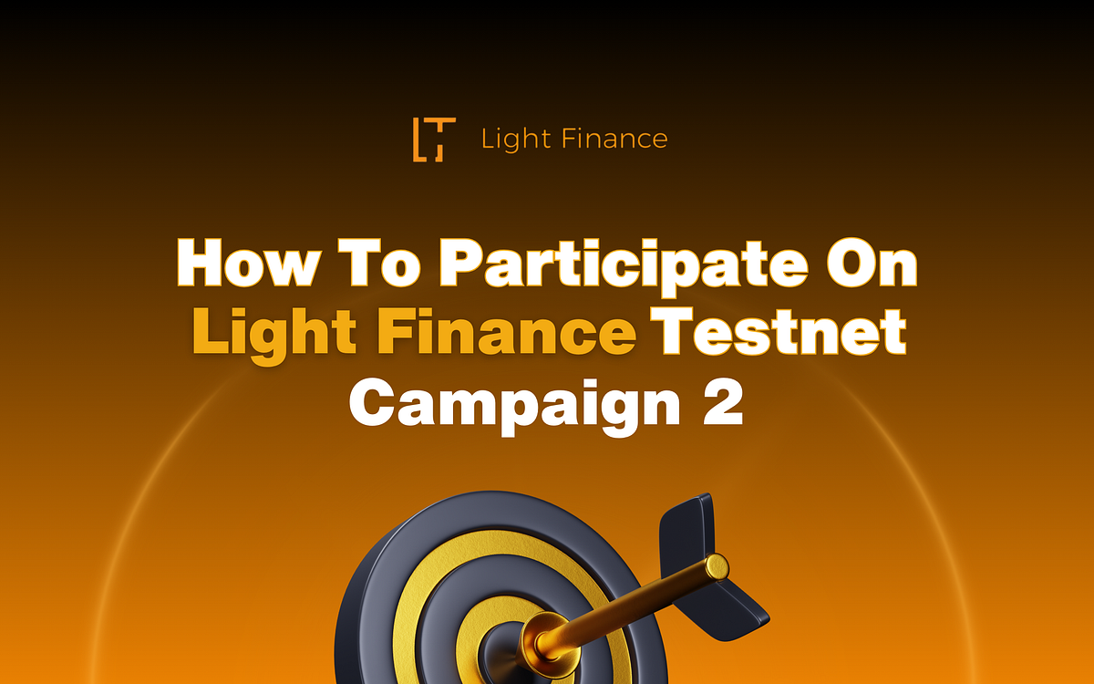 How to participate on Light Testnet Campaign 2 | by Light Finance | Jun ...