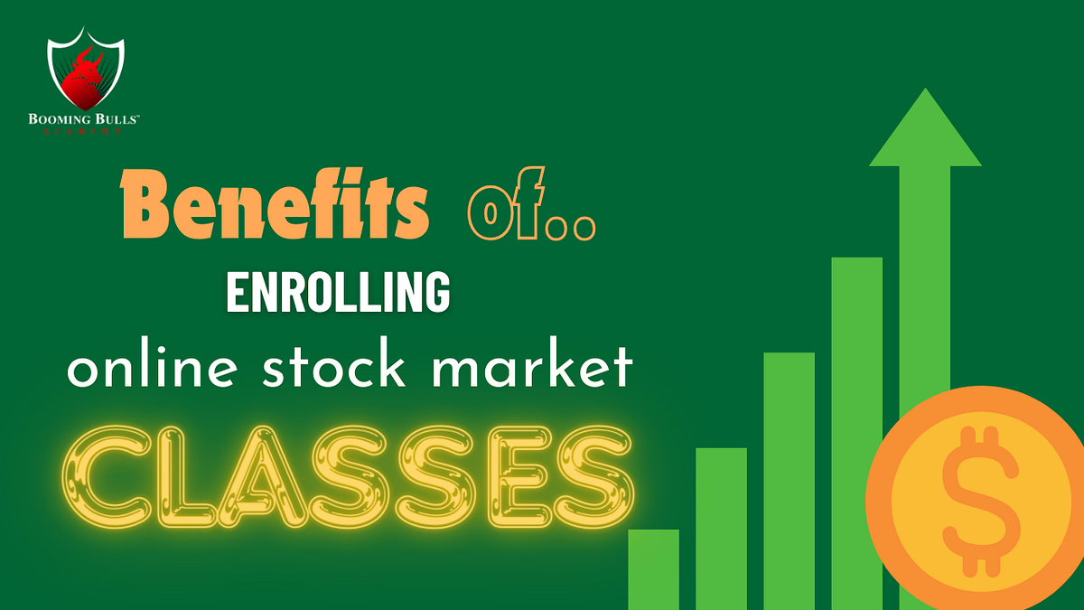 Benefits of Enrolling in Online Stock Market Classes | by ...