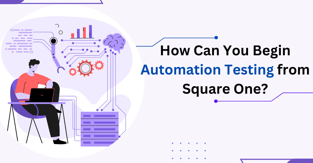 How Can You Begin Automation Testing from Square One? | by Internsified ...