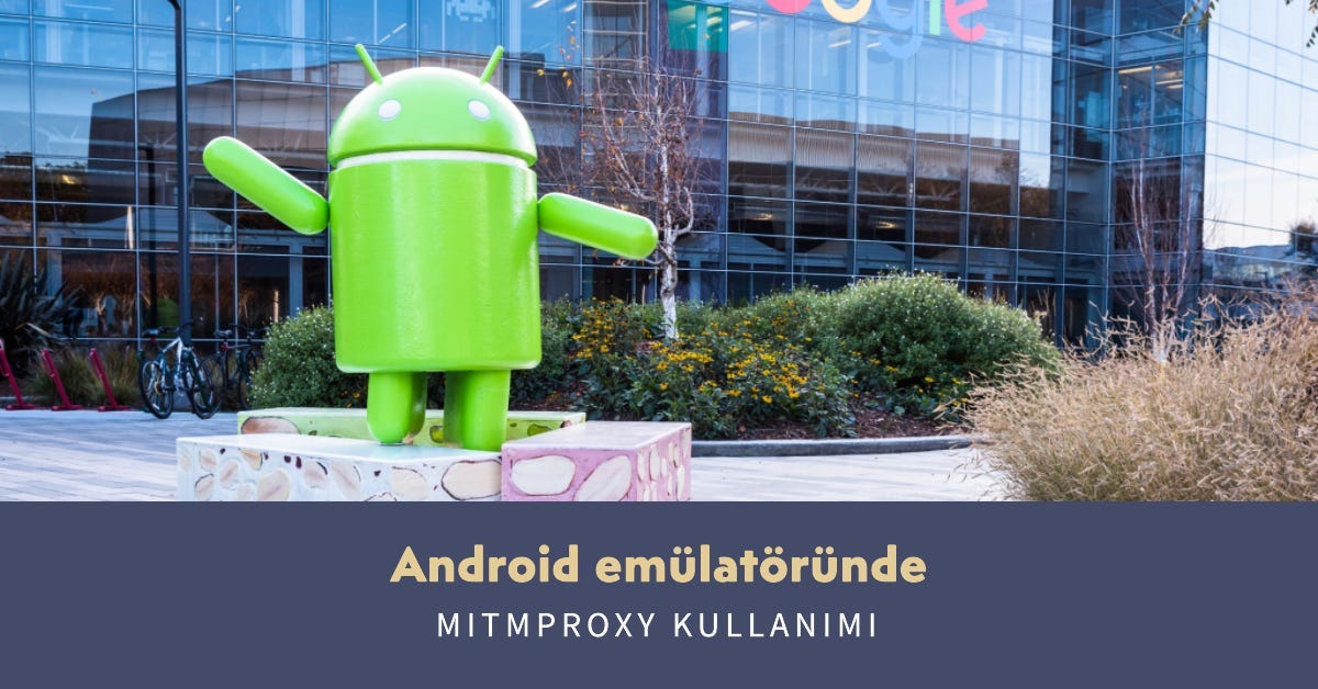 Android emülatöründe mitmproxy kullanımı | Medium