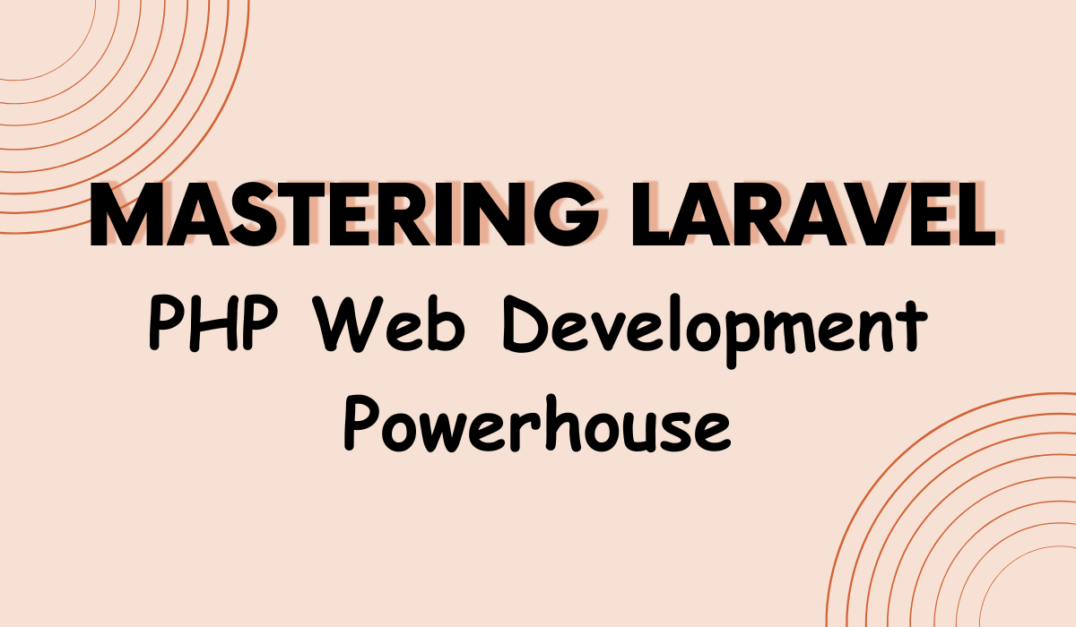 Mastering Laravel: PHP Web Development Powerhouse | by Natural Group ... Mastering Laravel: PHP Web Development Powerhouse | by Natural Group ...