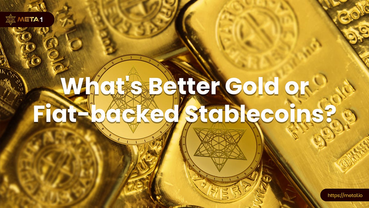 What’s Better Gold or Fiat-backed Stablecoins? | by META 1 Coin | Medium