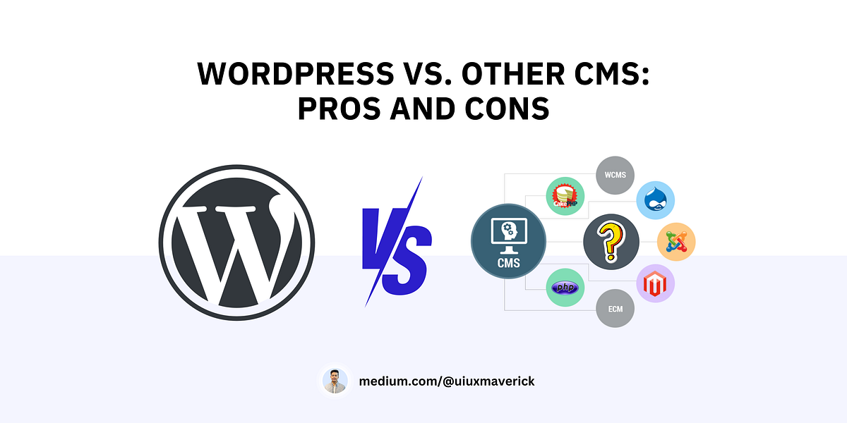 WordPress vs. Other CMS: Pros and Cons | by UIUX Maverick | Jan, 2024 ...