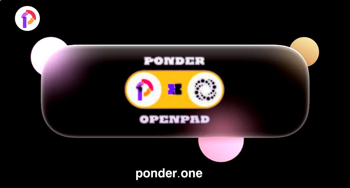 Ponder.One and OpenPad: A Strategic Partnership for DeFi Innovation | by Uwakmfoninyang | Jun ...