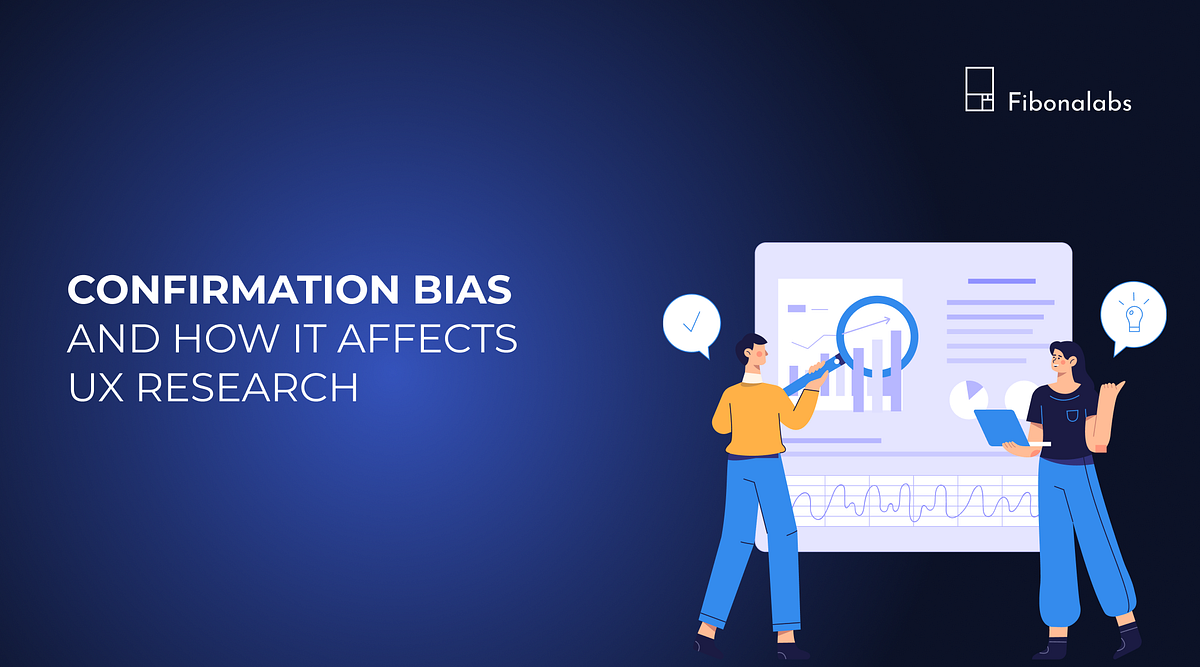 Confirmation Bias and How Does it affect UX Research | by Fibonalabs ...