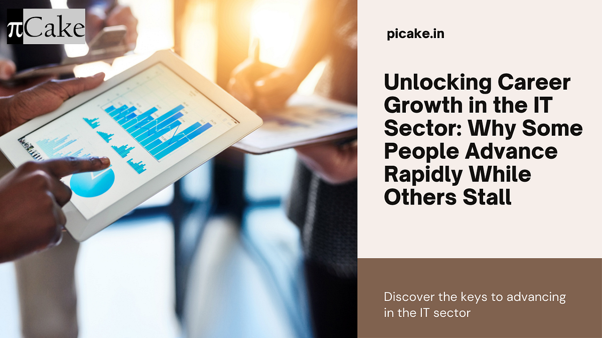 Unlocking Career Growth in the IT Sector: Why Some People Advance ...