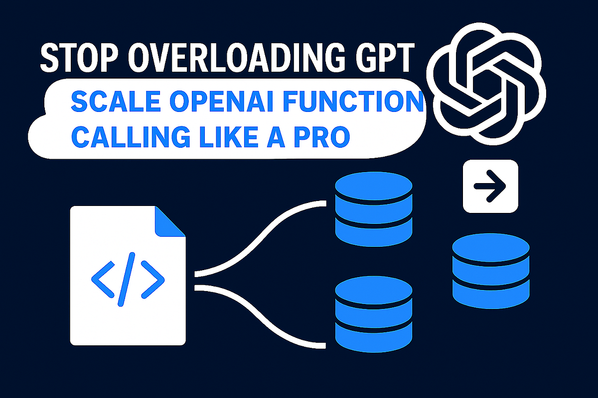 Stop Overloading GPT: How to Scale OpenAI Function Calling Like a Pro | by David Meir-Levy | Medium