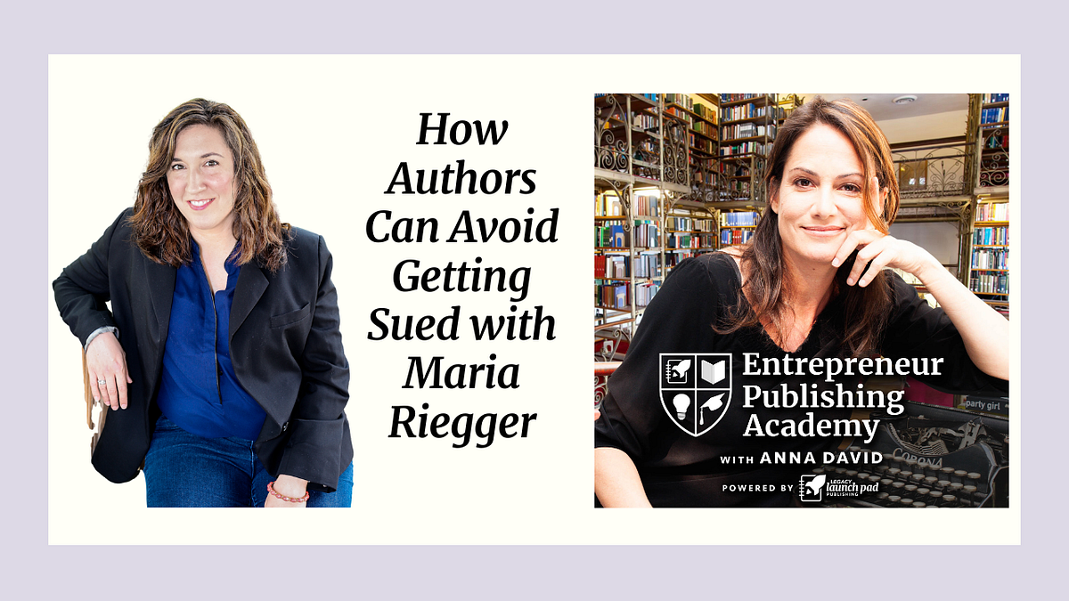 How Authors Can Avoid Getting Sued with Maria Riegger - Anna David - Medium