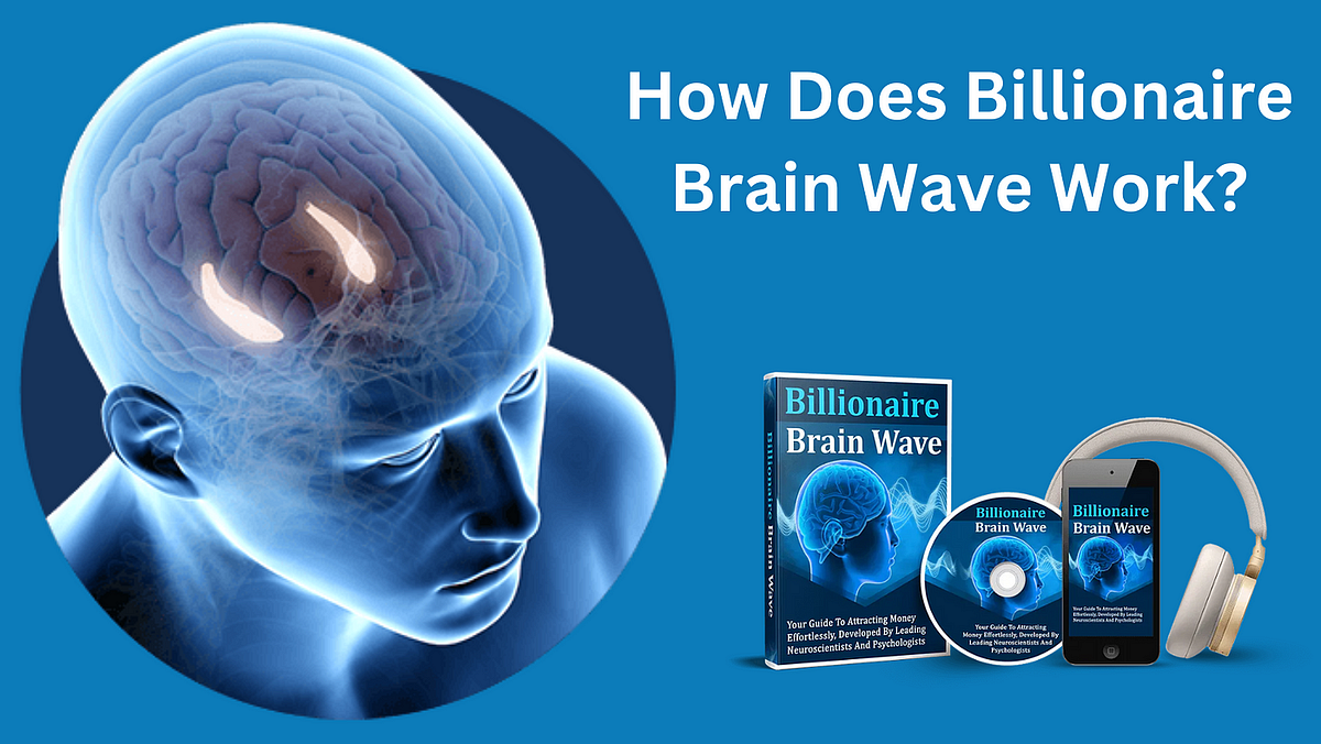 Unleash Your Wealth Potential: Exploring Billionaire Brain Wave — A ...