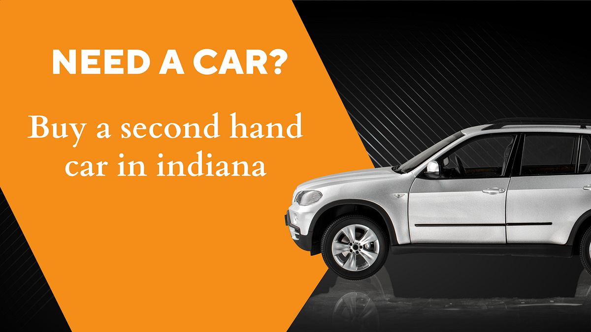 What criteria should you follow to buy a second hand car in Indiana ...