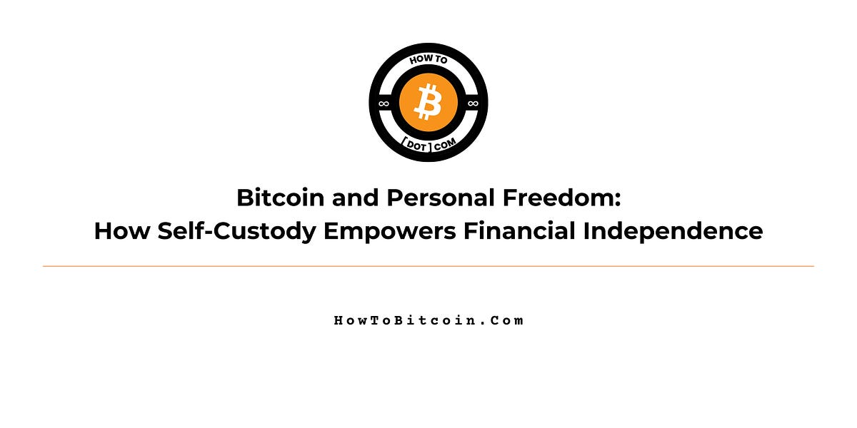 Bitcoin and Personal Freedom: How Self-Custody Empowers Financial ...